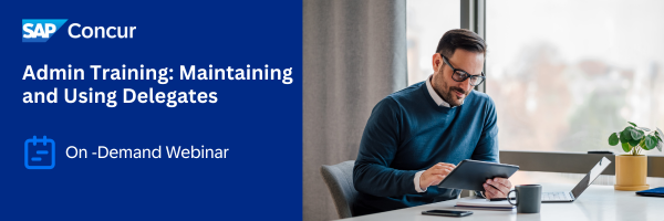 Admin Training: Maintaining and Using Delegates - SAP Concur UK