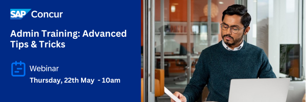 Admin Training: Advanced Tips & Tricks - Session 2 - SAP Concur UK