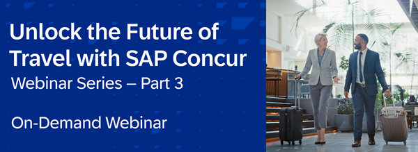 Unlock the Future of Travel with SAP Concur - Part 3 - SAP Concur UK